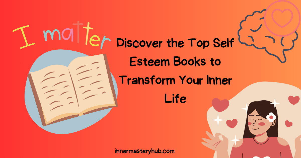 Discover Top 19 Self-Esteem Books To Transform Your Life